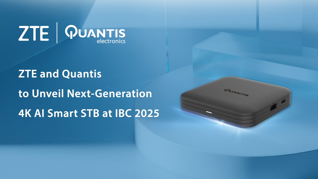 ZTE and Quantis redefine home entertainment with Next-Gen 4K AI Smart ...