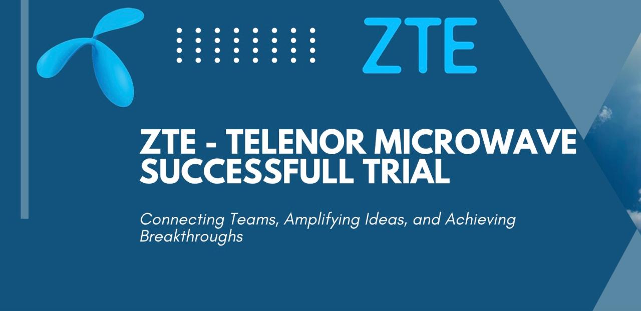 Telenor Pakistan and ZTE successfully trial next-generation microwave ...