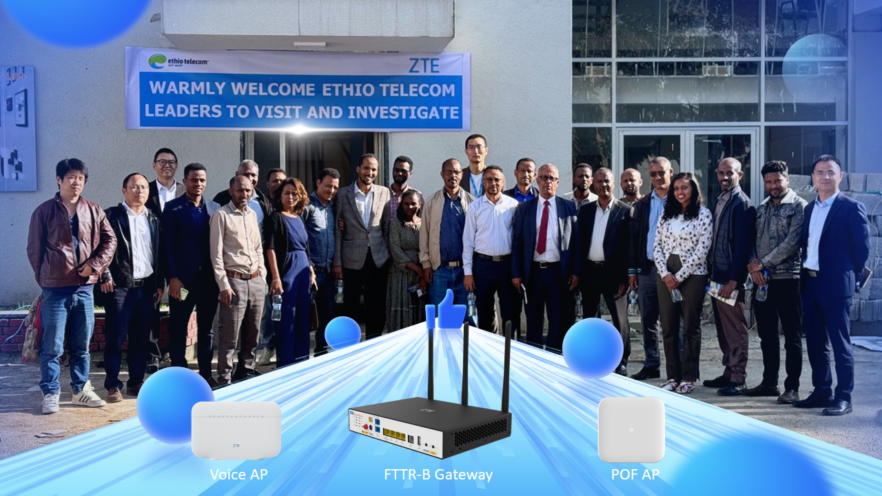 ZTE empowers Ethio Telecom with FTTR-B solution to build Africa's first all-optical government ...